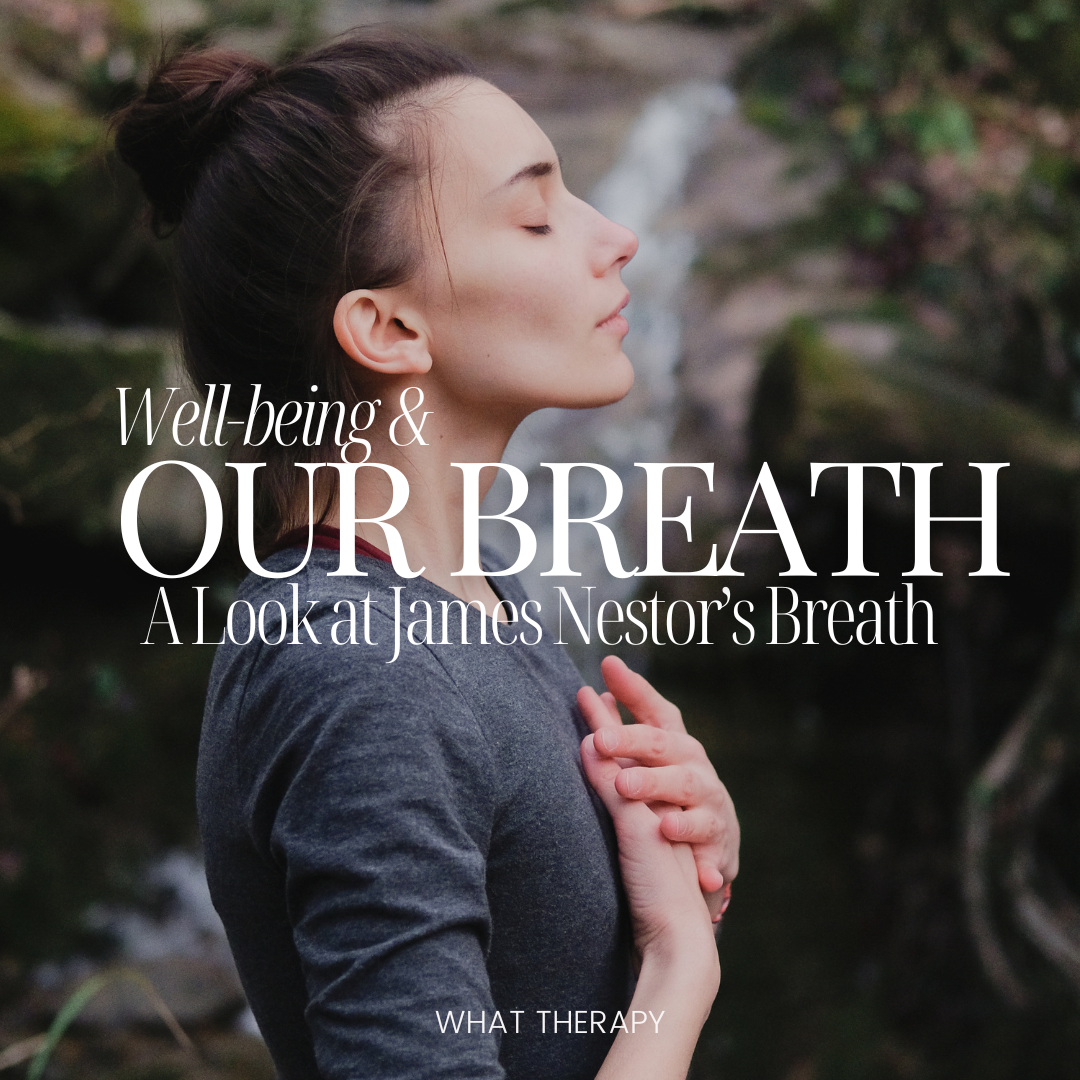 Our Breath & How It's impacting our well-being - What Therapy